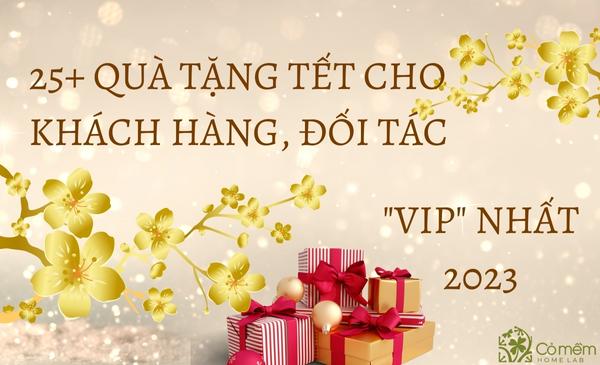 25+ Quà tặng tết cho khách hàng, đối tác có 1-0-2 VIP 2023
